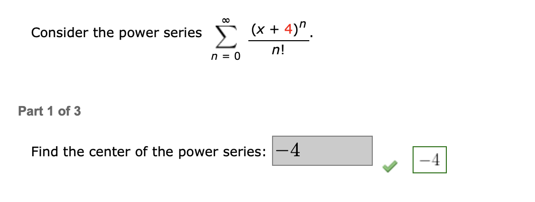 Solved Consider the power series ∑n=0∞(x+4)nn!.Part 1 ﻿of | Chegg.com