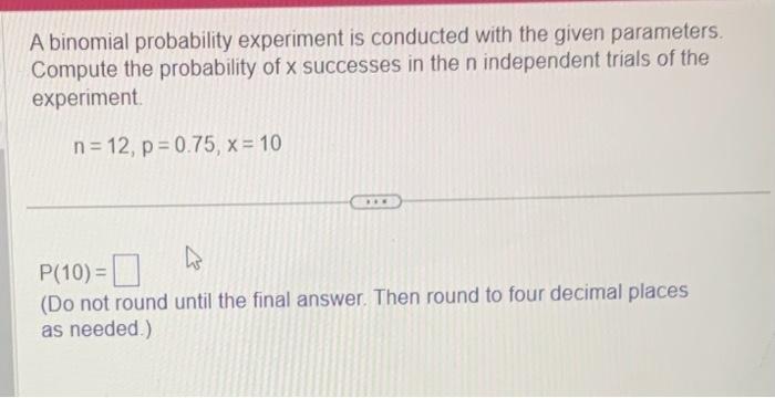 Solved A binomial probability experiment is conducted with | Chegg.com