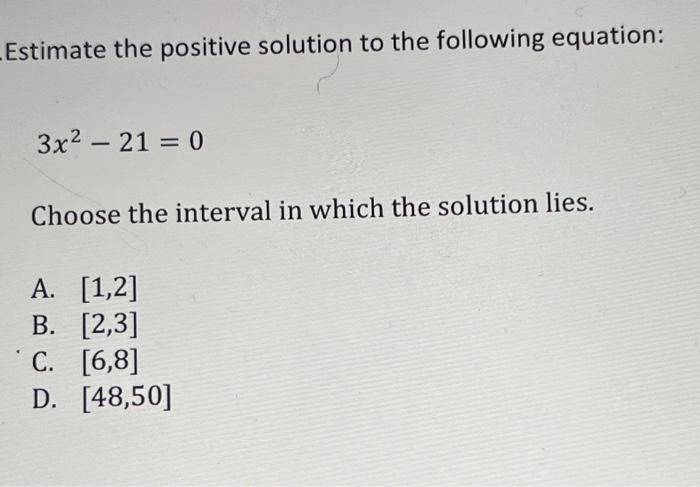 Solved Estimate the positive solution to the following | Chegg.com