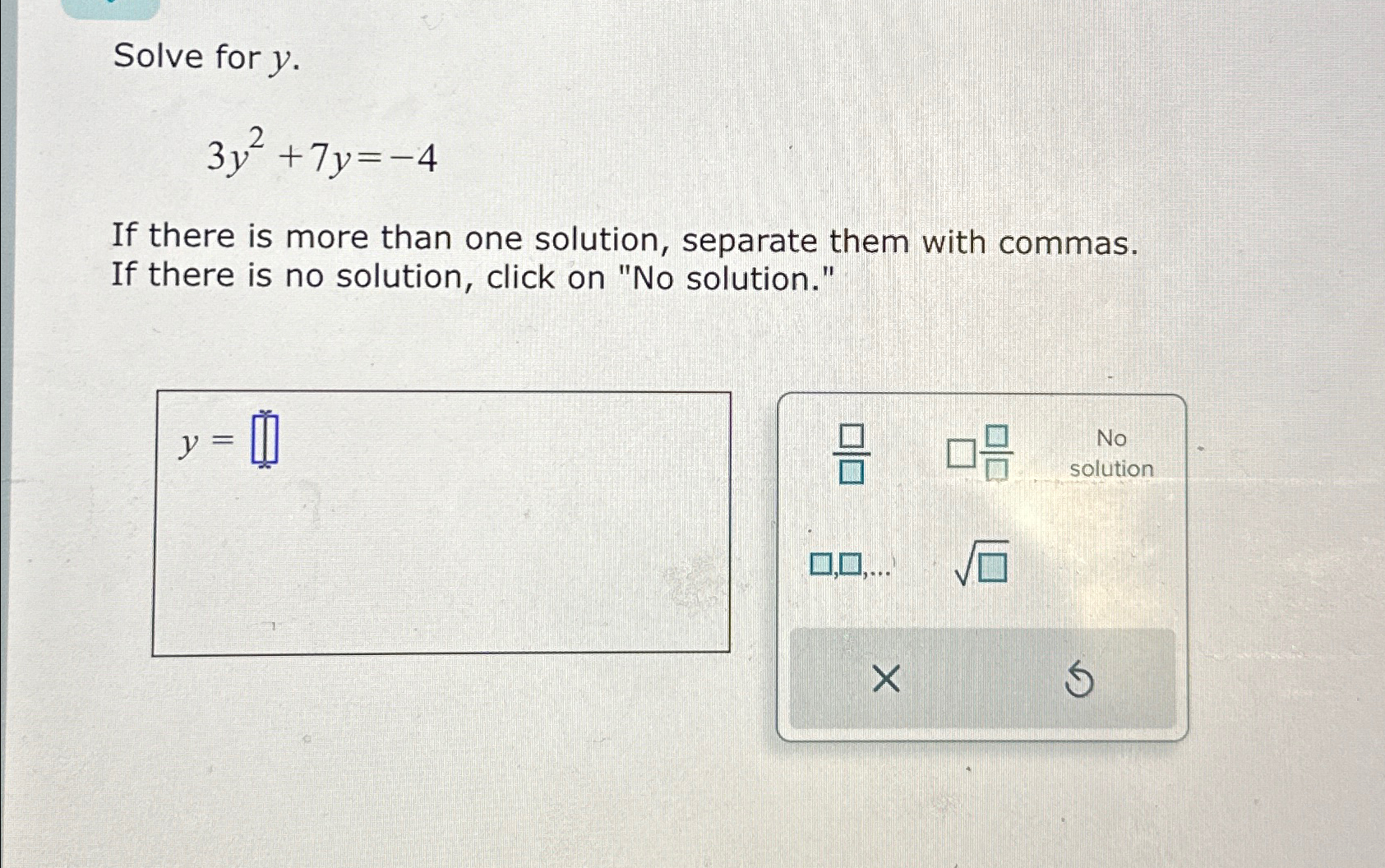 Solved Solve for y.3y2+7y=-4If there is more than one | Chegg.com