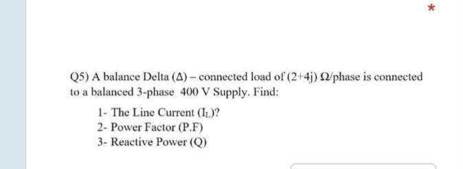 Solved * Q5) A balance Delta (A) - connected load of (2+4j) | Chegg.com