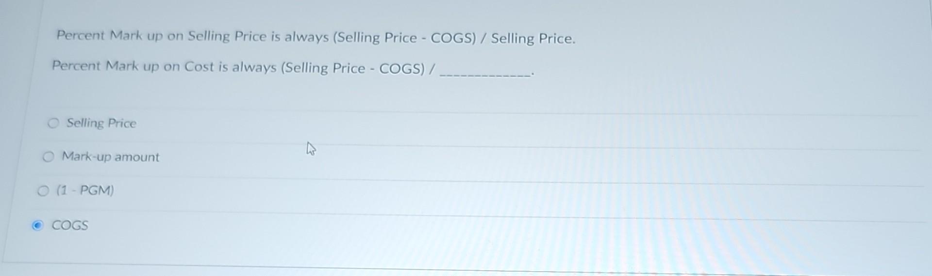 Solved Percent Mark up on Selling Price is always (Selling | Chegg.com