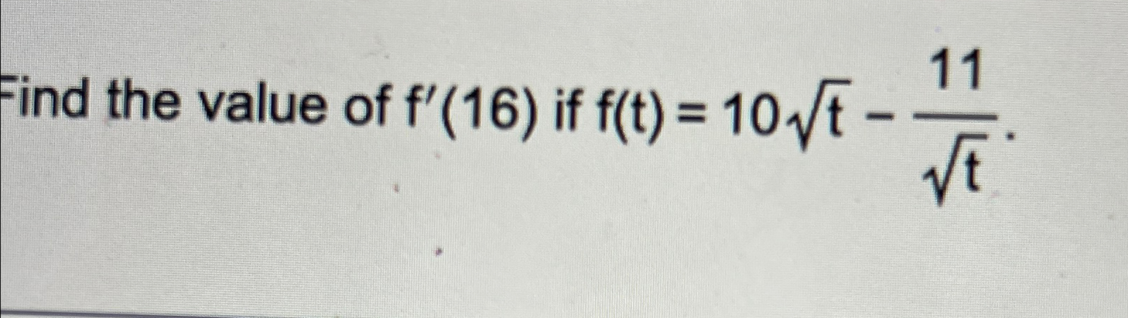 Solved Find the value of f'(16) ﻿if f(t)=10t2-11t2 | Chegg.com