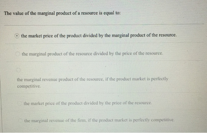 Solved The value of the marginal product of a resource is | Chegg.com