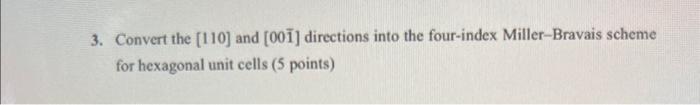 Solved 3. Convert the [110] and [001̄] directions into the | Chegg.com