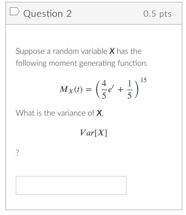 Solved D Question 2 0.5 pts Suppose a random variable X has | Chegg.com