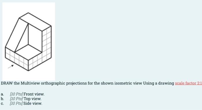 Solved DRAW the Multiview orthographic projections for the | Chegg.com