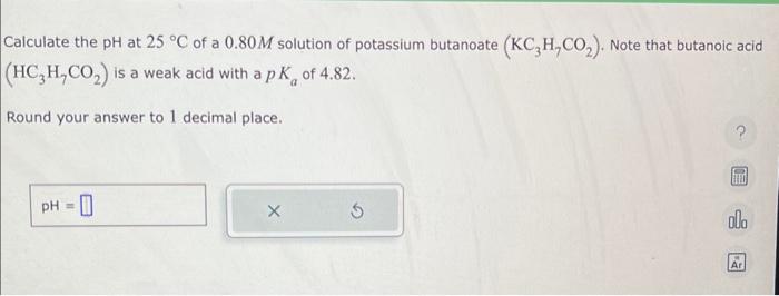Solved Calculate the pH at 25∘C of a 0.80M solution of | Chegg.com