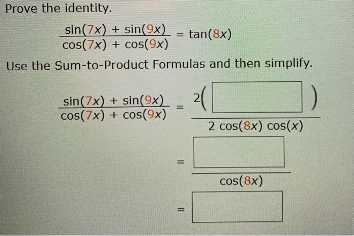 Solved = Prove the identity. sin(7x) + sin(9x) tan(8x) | Chegg.com