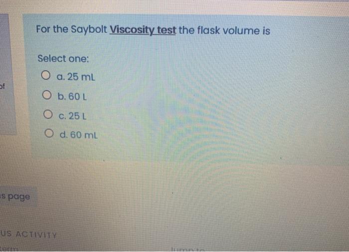 Solved For the Saybolt Viscosity test the flask volume is | Chegg.com