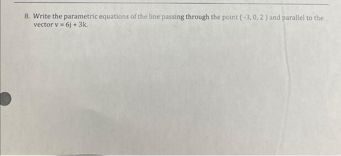 Solved 8. Write the parametric equations of the line passing | Chegg.com