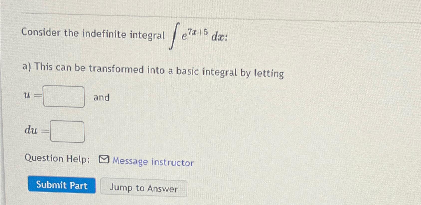 Solved Consider The Indefinite Integral ∫﻿﻿e7x 5dx ﻿ A