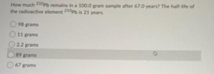 Solved How much 210 remains in a 100.0 gram sample after | Chegg.com