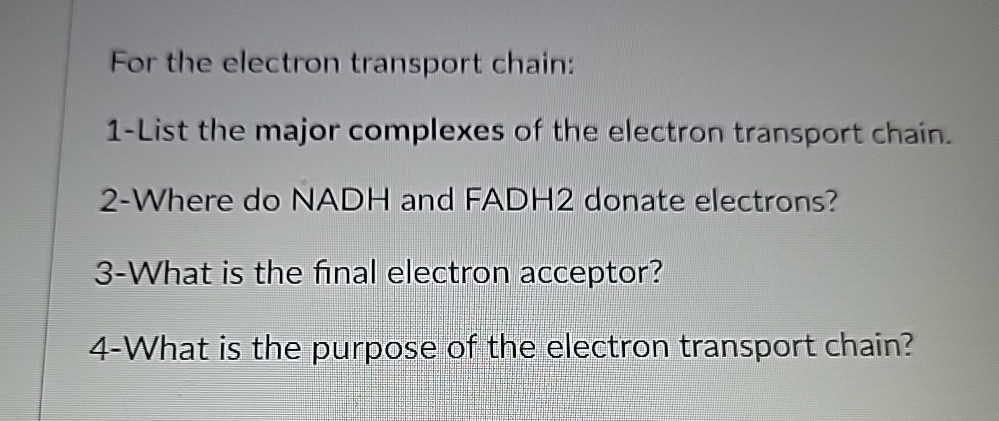 Solved For the electron transport chain:1-List the major | Chegg.com