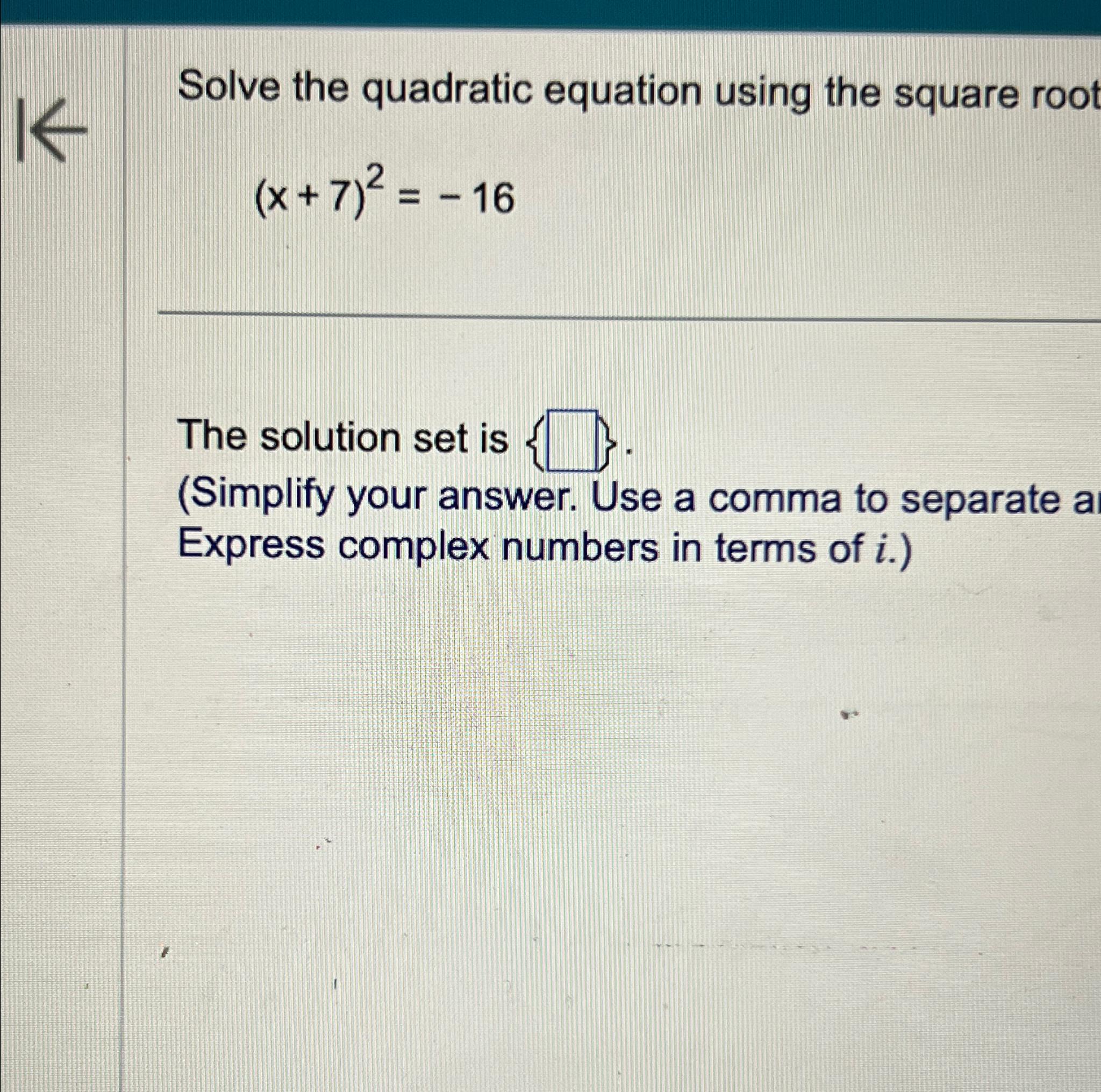 Solved Solve the quadratic equation using the square | Chegg.com