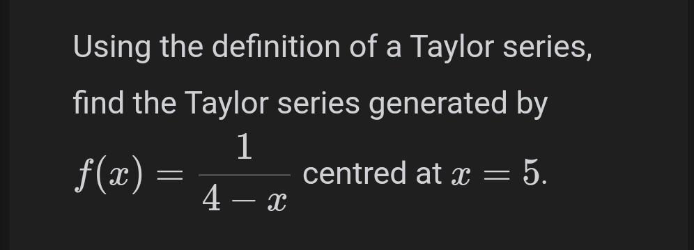 Solved Using the definition of a Taylor series, find the | Chegg.com