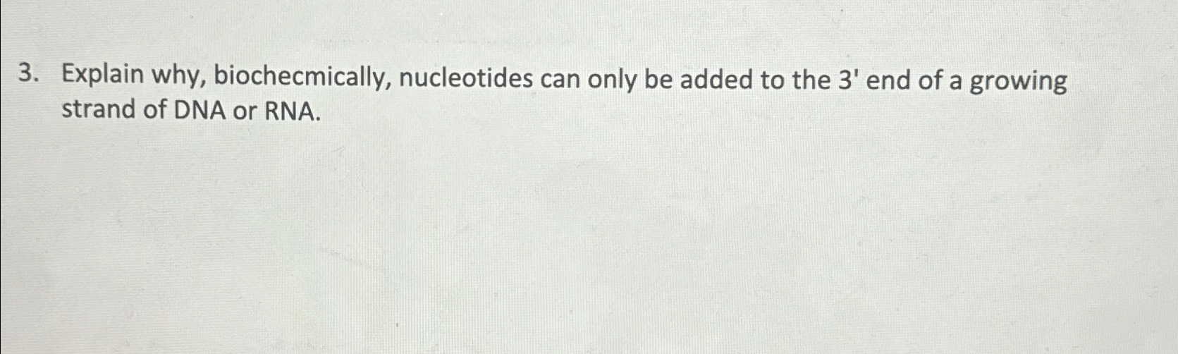 Solved Explain why, biochecmically, nucleotides can only be | Chegg.com