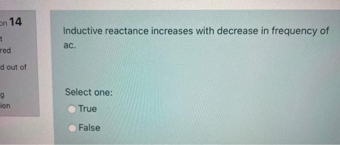Solved an 14 t red Inductive reactance increases with | Chegg.com
