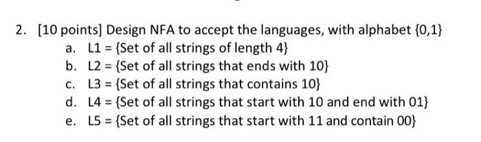Solved [10 points] Design NFA to accept the languages, with | Chegg.com