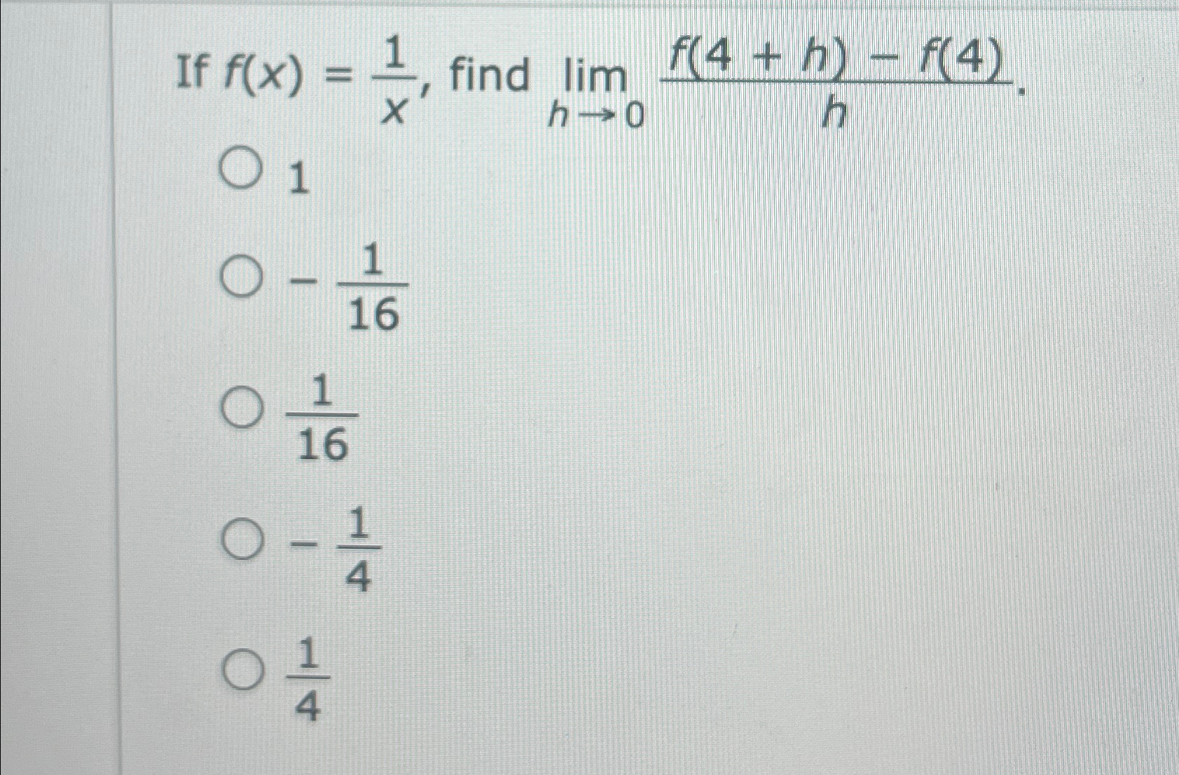 Solved If f(x)=1x, ﻿find limh→0f(4+h)-f(4)h | Chegg.com