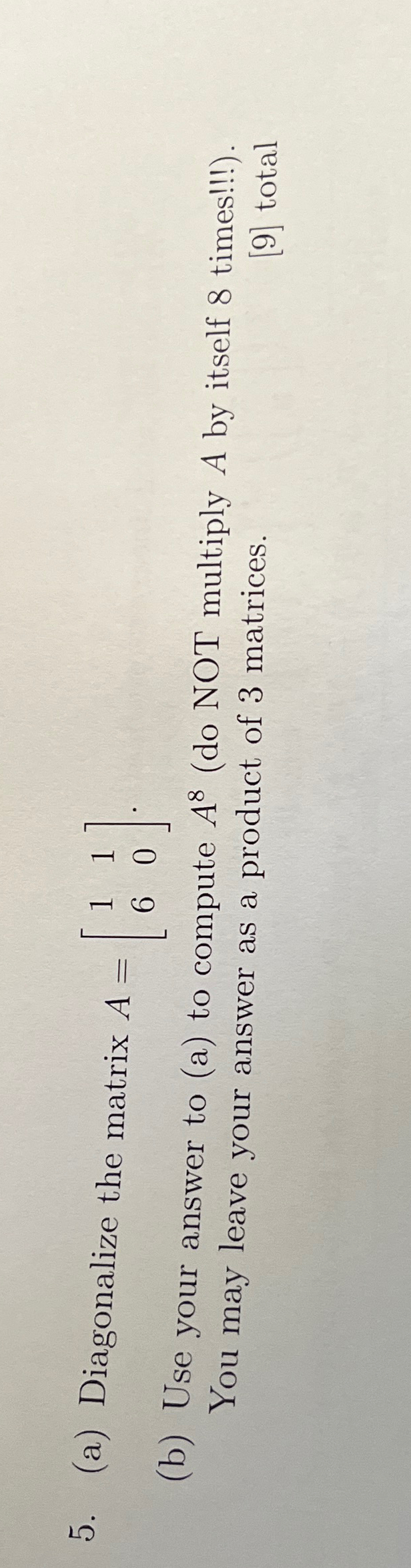 Solved (a) ﻿Diagonalize the matrix A=[1160].(b) ﻿Use your | Chegg.com