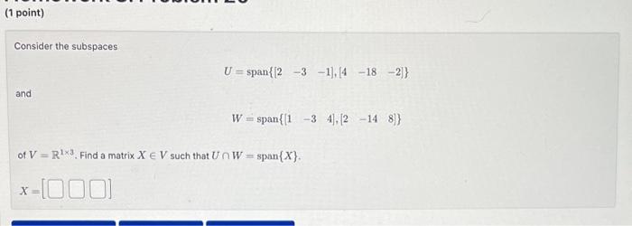 Solved Consider the subspaces U=span{[2−3−1],[4−18−2] and | Chegg.com