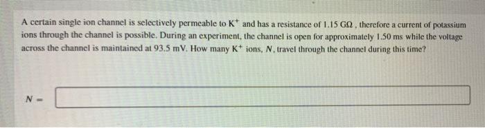 Solved A certain single ion channel is selectively permeable | Chegg.com