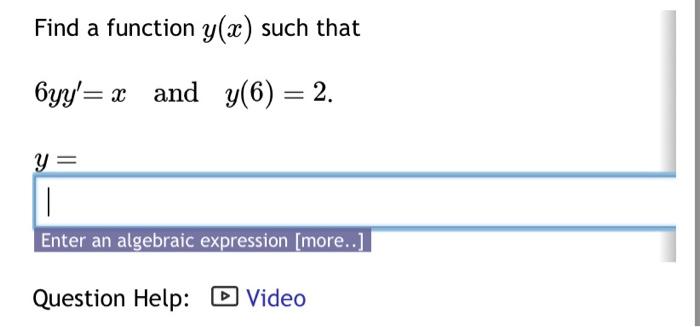 Solved Find a function y(x) such that 6yy′=x and y(6)=2 | Chegg.com