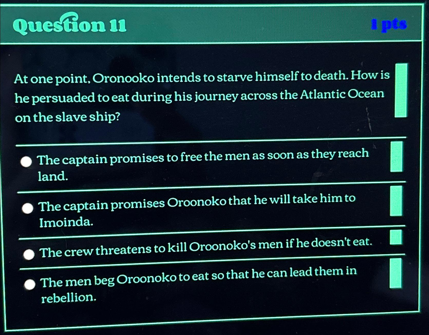 Solved puestion 11At one point, Oronooko intends to starve | Chegg.com