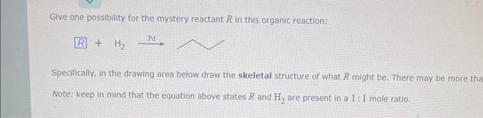 Solved Give one possibility for the mystery reactant R in | Chegg.com