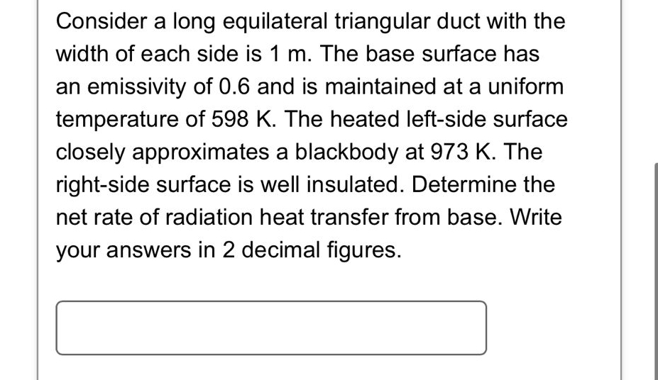 Solved Consider a long equilateral triangular duct with | Chegg.com