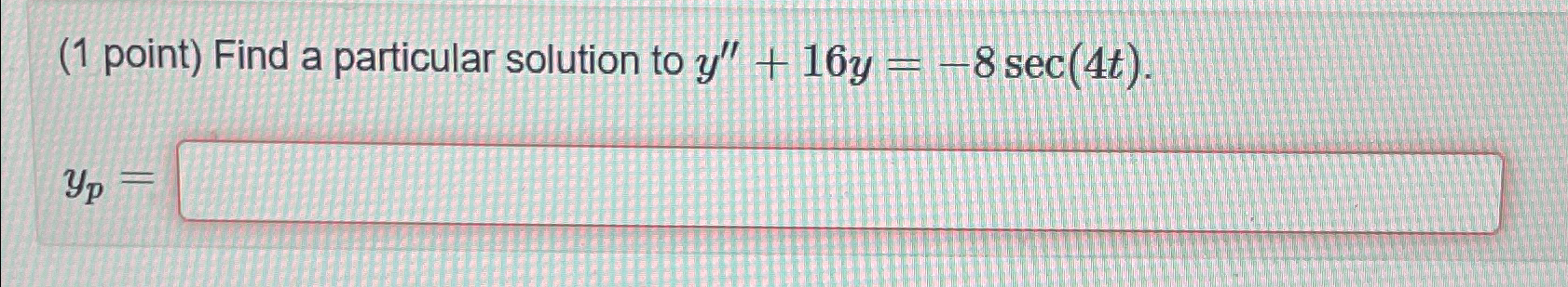 Solved (1 ﻿point) ﻿Find a particular solution to | Chegg.com