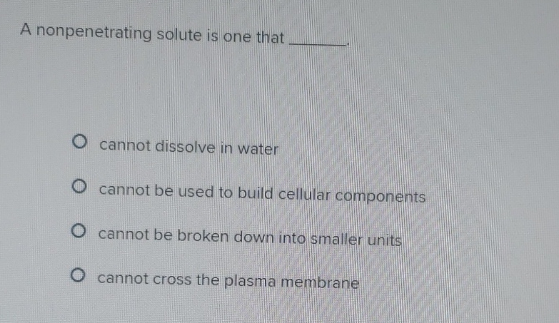 Solved A nonpenetrating solute is one that cannot dissolve | Chegg.com