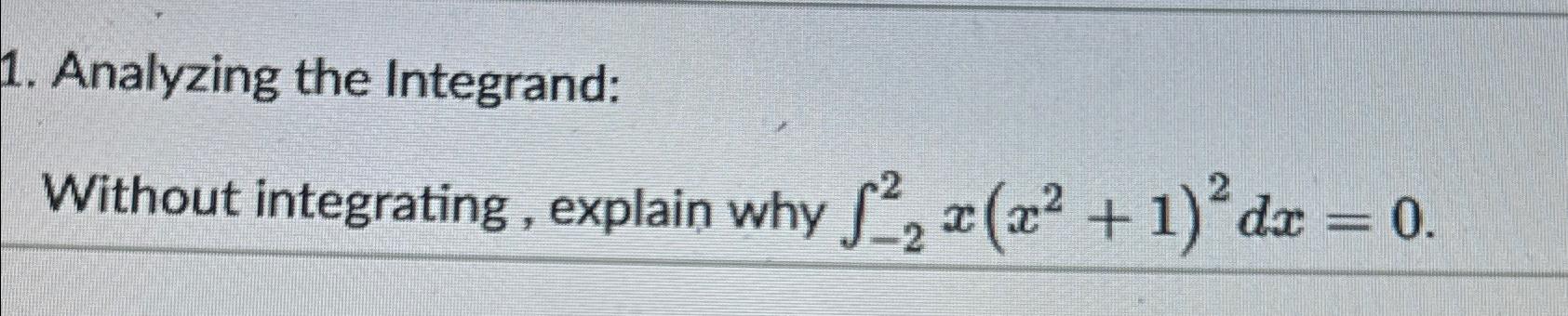 Analyzing the Integrand:Without integrating, explain | Chegg.com