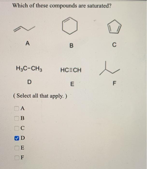 Solved Which of these compounds are saturated? A B с H3C-CH3 | Chegg.com