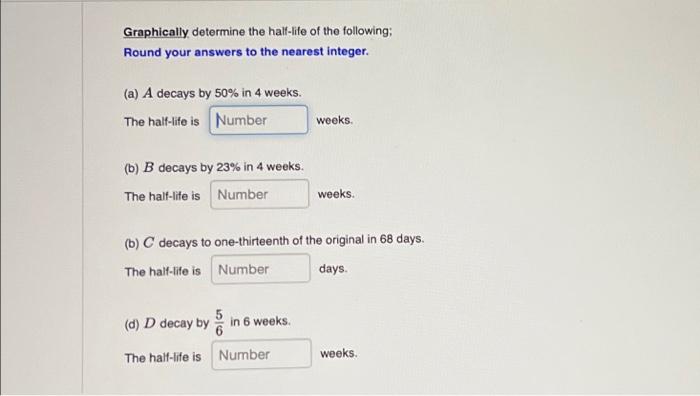 Solved Graphically determine the half-life of the following; | Chegg.com