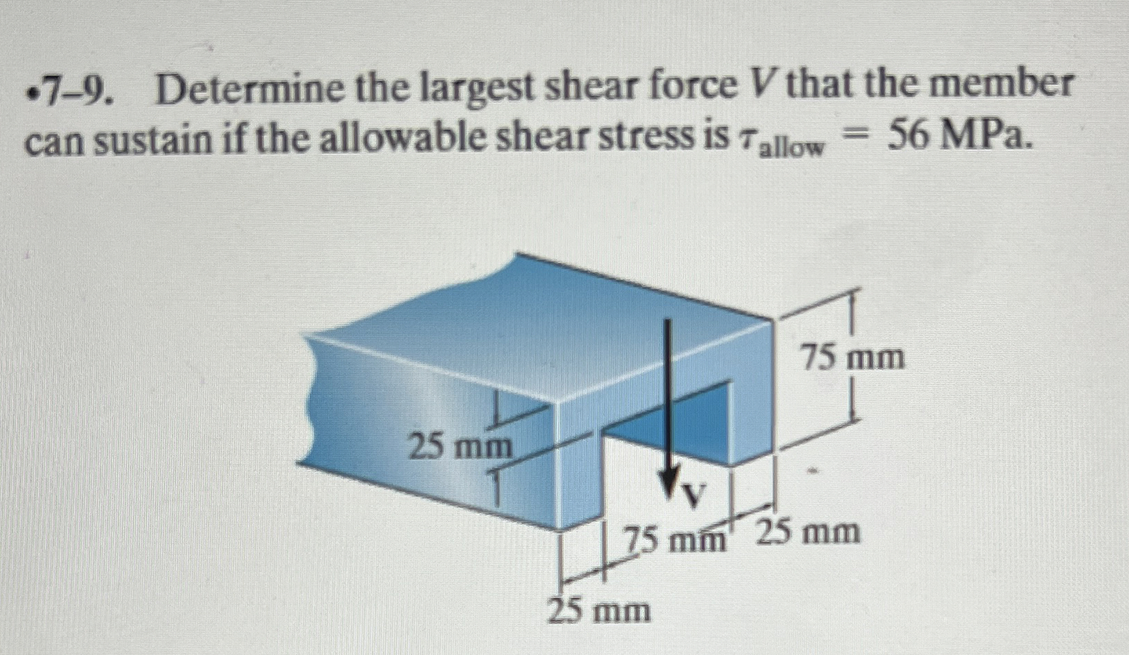 Solved -7-9. ﻿Determine the largest shear force V ﻿that the | Chegg.com