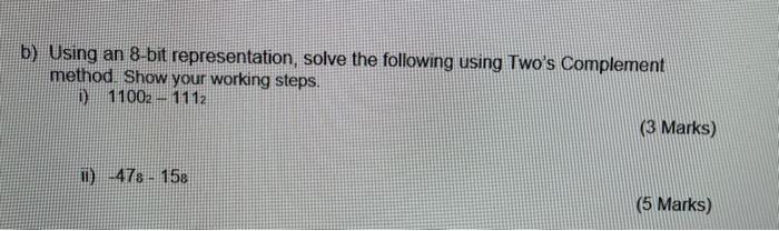 Solved b) Using an 8-bit representation, solve the following | Chegg.com