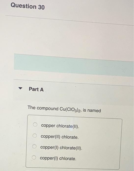 Solved Question 30 Part A The compound Cu(CIO3)2, is named | Chegg.com