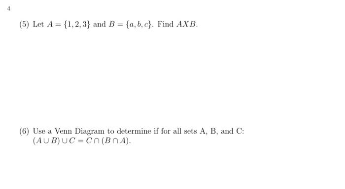 Solved (5) Let A={1,2,3} and B={a,b,c}. Find AXB. (6) Use a | Chegg.com