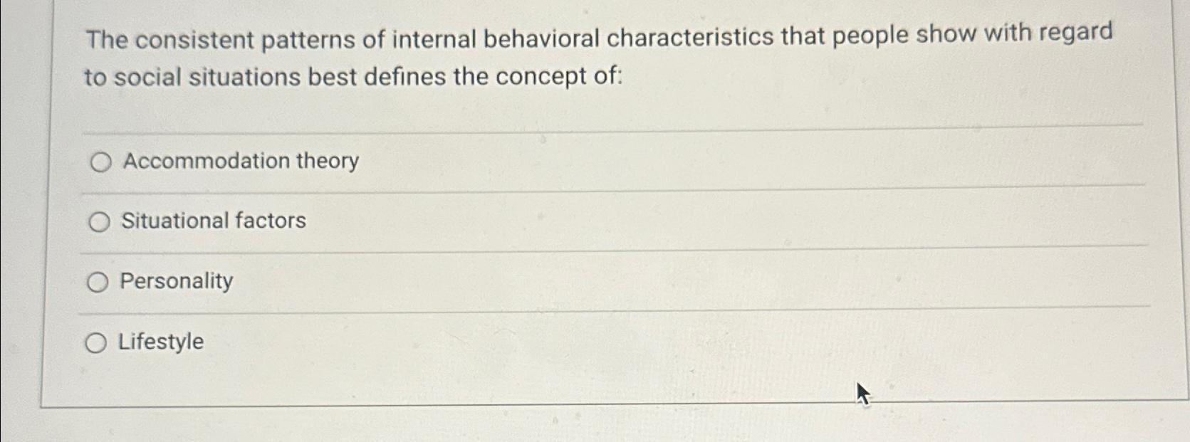 Solved The consistent patterns of internal behavioral | Chegg.com