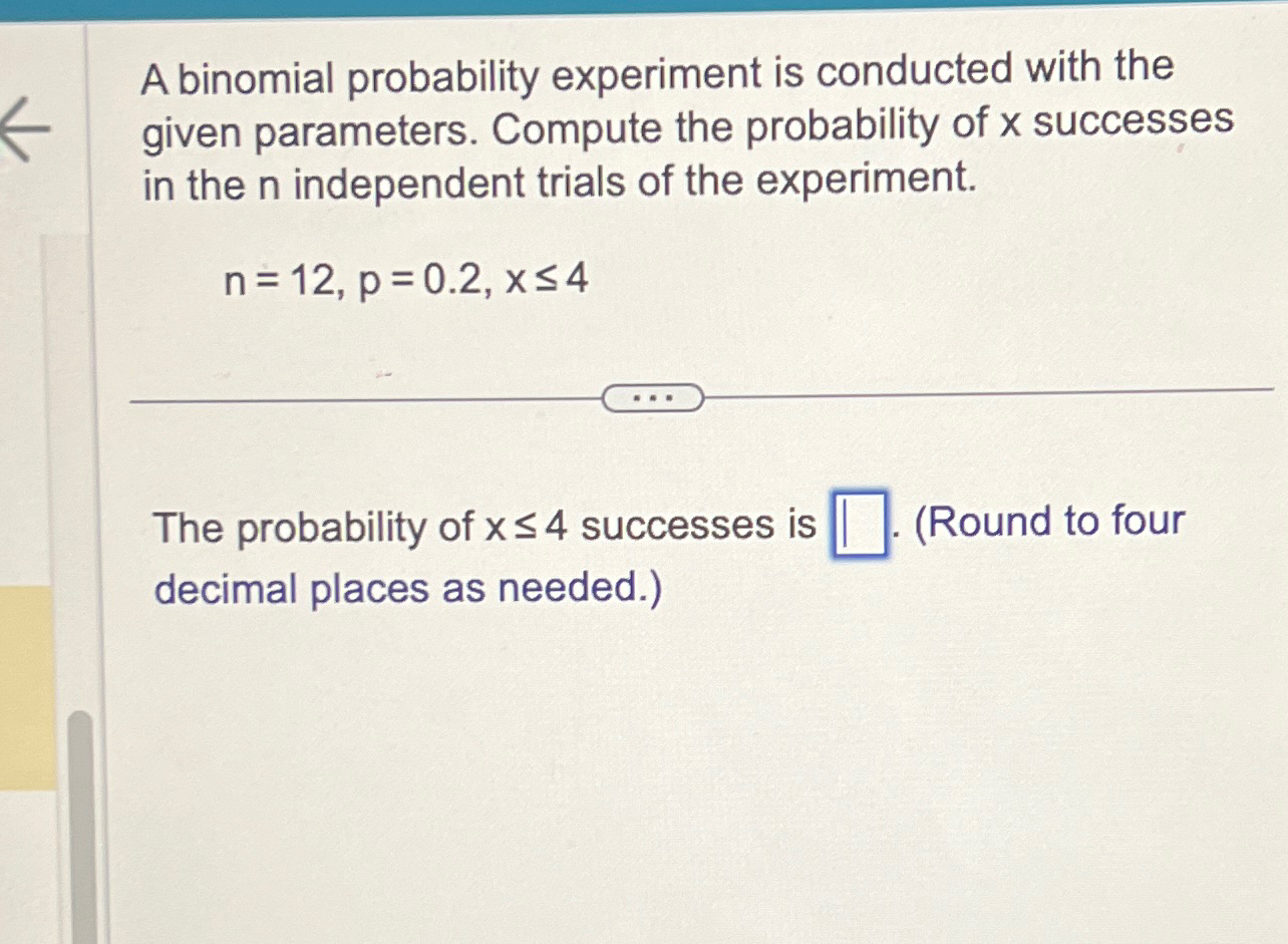 Solved A binomial probability experiment is conducted with | Chegg.com
