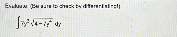Solved Evaluate. (Be sure to check by differentiating!) | Chegg.com