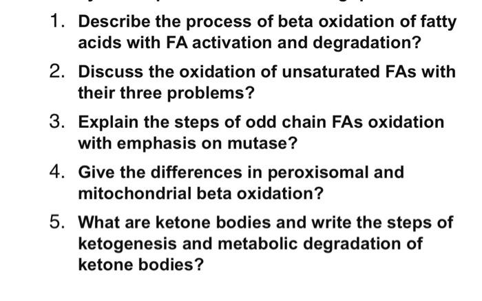 Solved 1. Describe the process of beta oxidation of fatty | Chegg.com