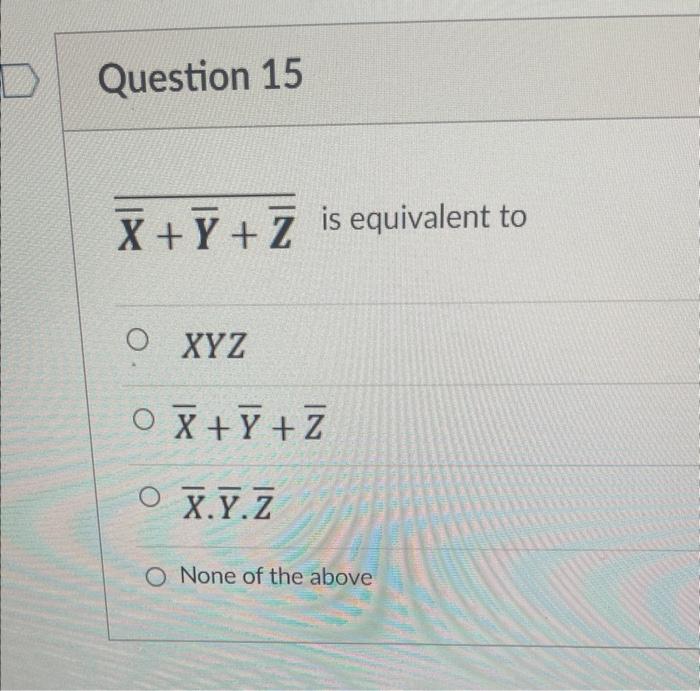 [Solved]: is equivalent to ( X Y Z ) ( bar{X}+ bar{Y}+