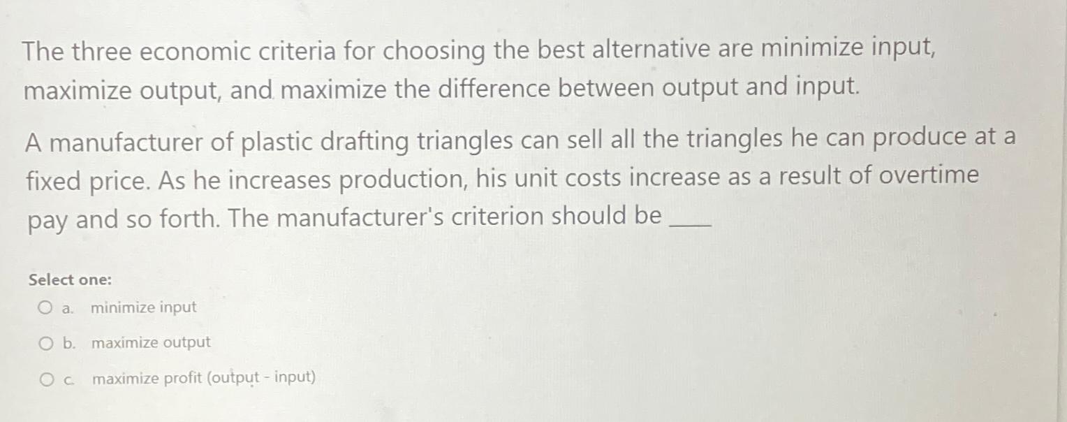 Solved The three economic criteria for choosing the best | Chegg.com