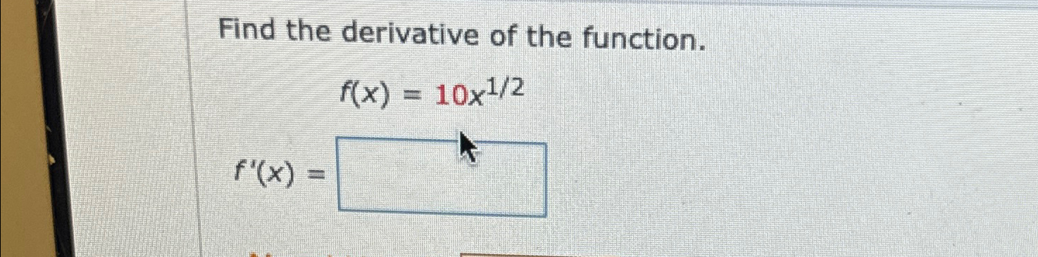 Solved Find the derivative of the function.f(x)=10x12f'(x)= | Chegg.com