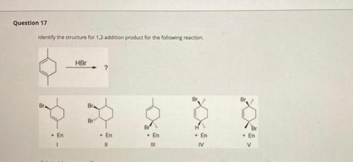 Solved Question 17 Identify the structure for 1.2-addition | Chegg.com