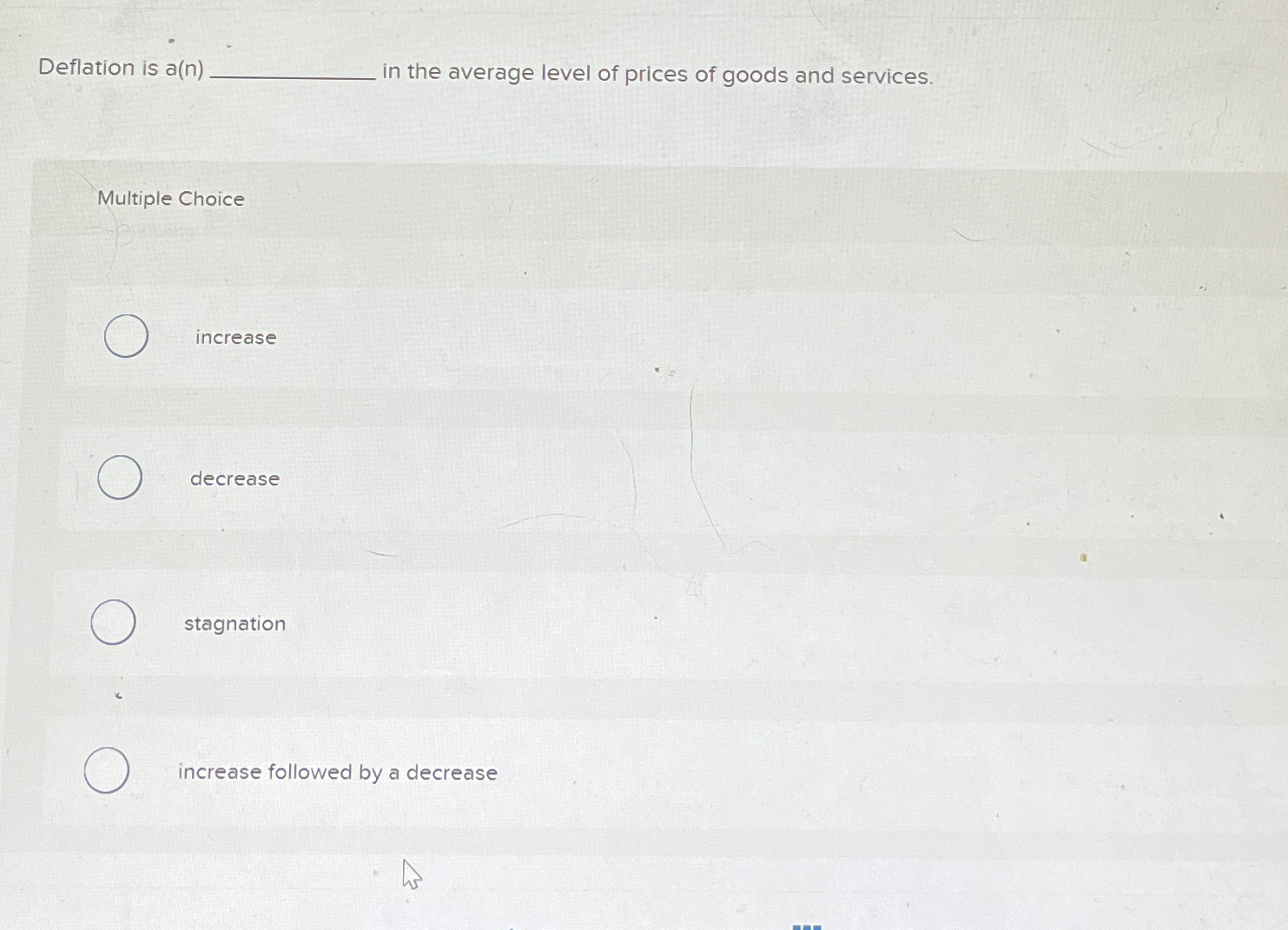 Solved Deflation is a(n)in the average level of prices of | Chegg.com