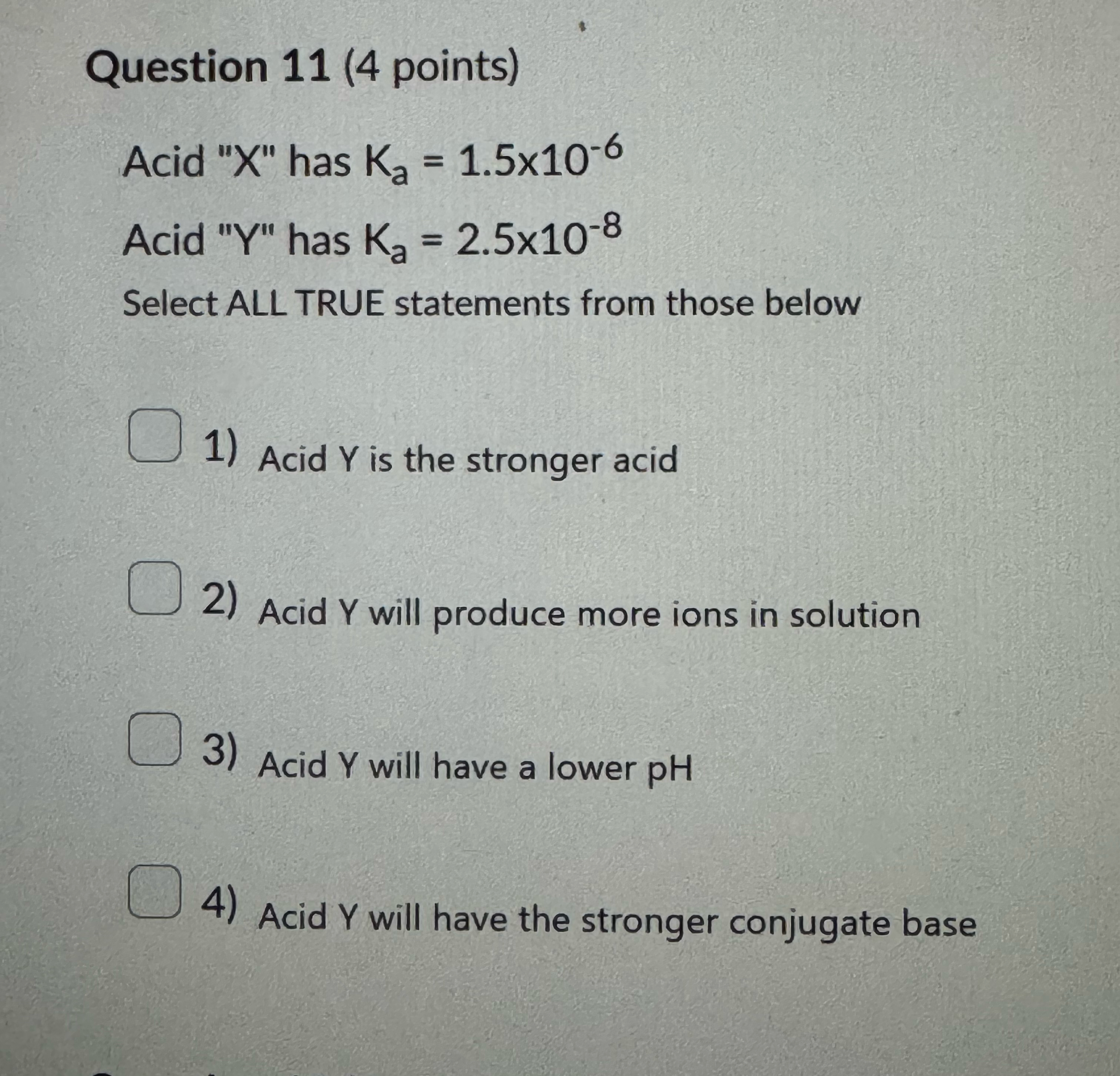 Solved Question 11 (4 ﻿points)Acid "X" ﻿has Ka=1.5×10-6Acid | Chegg.com